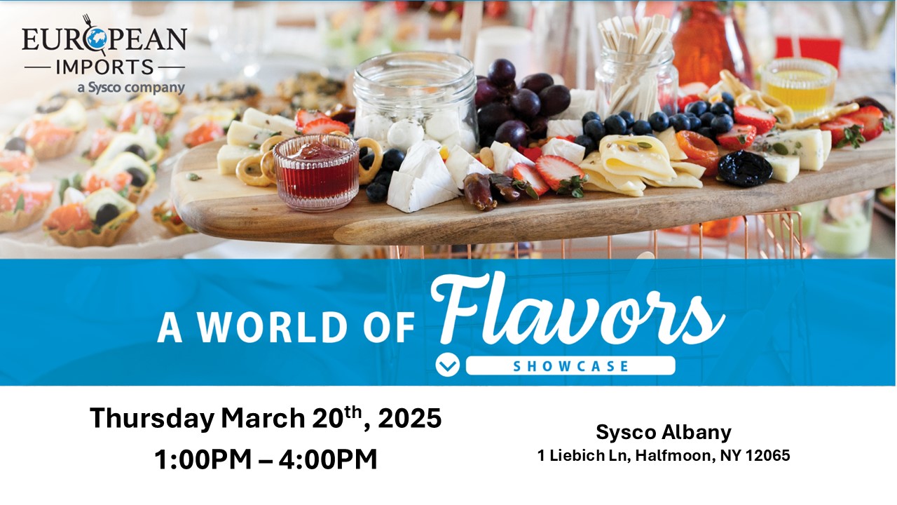 World of Flavor: European Imports Showcase Sysco Albany